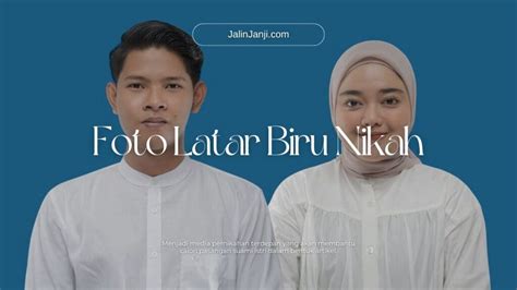 Pas Foto Latar Biru Nikah Syarat Makna Dan Tips Editing