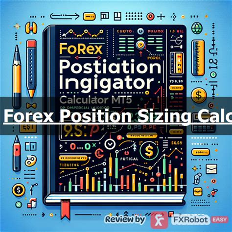 Forex Position Sizing Calculator For Mt5 Forex Robot Review