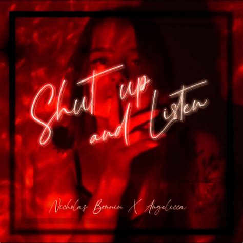 Stream Shut Up And Listen Sped Up Version By Nicholas Bonnin Listen