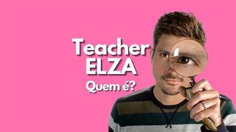 Quem é A Teacher Elza Inglês Para Viajar