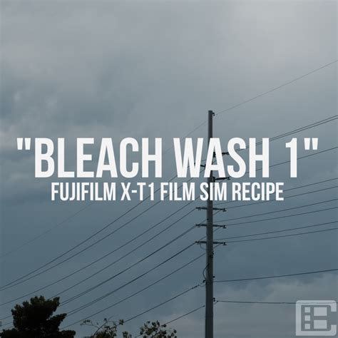 “bleach Wash 1” Fujifilm X T1 Film Simulation Recipe Craig