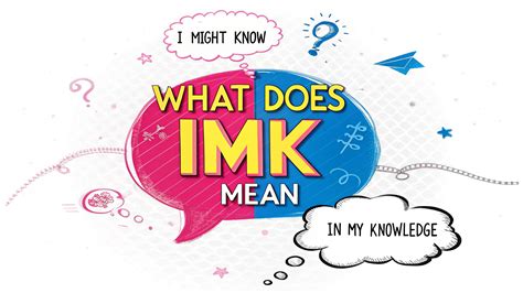 What Does Imk Mean Unlock The Power Of This Trending Acronym In 2025