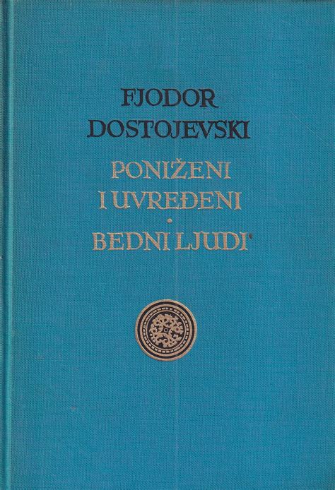 Fjodor Dostojevski Poniženi I Uvređeni Bedni Ljudi Crveni Peristil