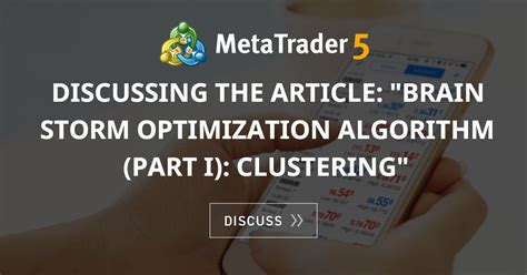 Discussing The Article Brain Storm Optimization Algorithm Part I Clustering Forex News