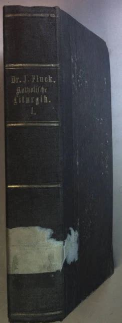 Katholische Liturgik I Theil Der Sakramentale Kultus Fluck Jakob
