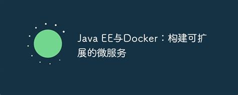 Java Ee And Docker Building Scalable Microservices Javatutorial Phpcn
