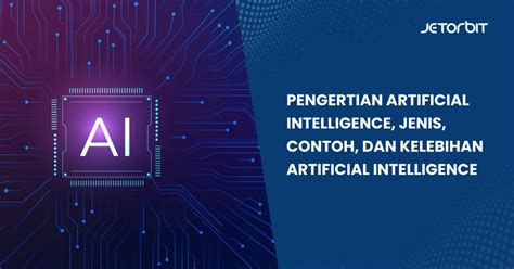 Pengertian Artificial Intelligence Jenis Contoh Dan Kelebihannya