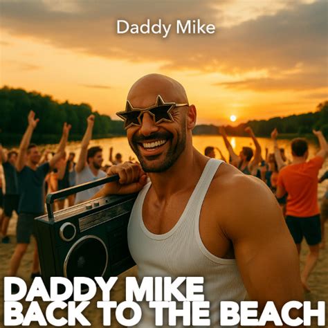 Stream Daddy Mike Back To The Beach Beach Starter Mix By Daddy Mike