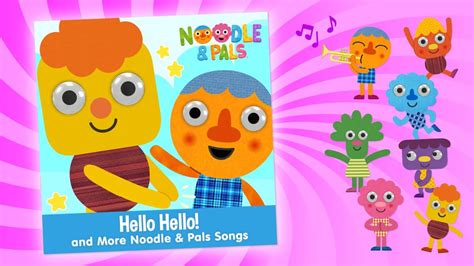 New Album Hello Hello And More Noodle And Pals Songs Super Simple