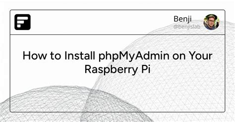 How To Install Phpmyadmin On Your Raspberry Pi