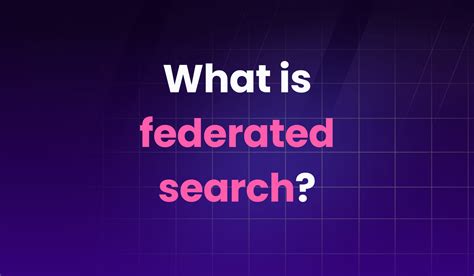 What Is Federated Search