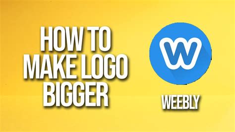 How To Make Logo Bigger Weebly Tutorial Youtube