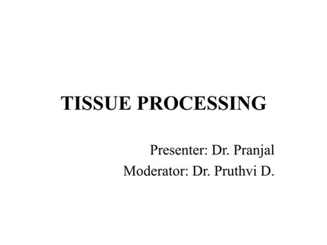 Tissue Processing Ppt With Full Explanation Pptx Chemistry Science