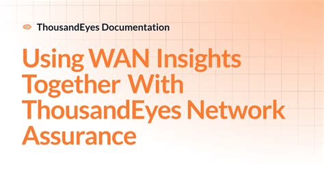 Using Wan Insights Together With Thousandeyes Network Assurance