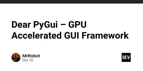 Dear Pygui Gpu Accelerated Gui Framework Dev Community