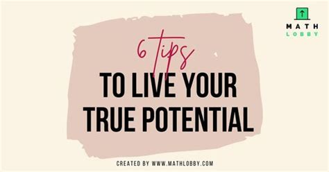 6 Tips To Live Up To Your Full Potential Math Lobby