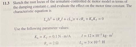 Solved 13 Sketch The Root Locus Of The Armature Controlled