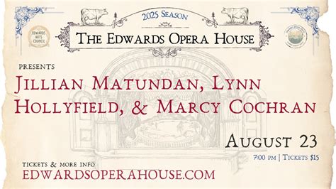 Jillian Matundan • Lynn Hollyfield • Marcy Cochran The Edwards Opera