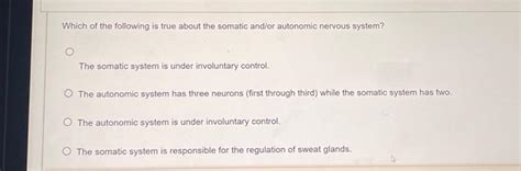 Solved Which Of The Following Is True About The Somatic