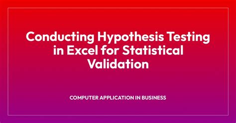 Conducting Hypothesis Testing In Excel For Statistical Validation B Com Institute
