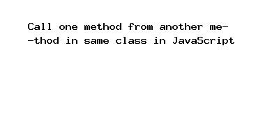 Call One Method From Another Method In Same Class In JavaScr