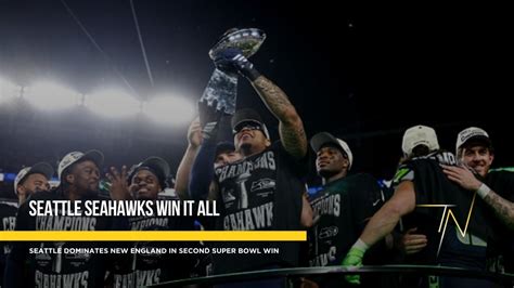 Seattle Seahawks Win Second Super Bowl Title After Dominating New