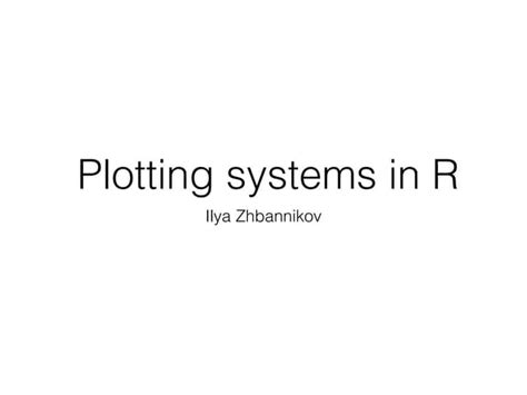 Presentation Plotting Systems In R Ppt