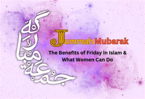 The Benefits Of Friday In Islam And What Women Can Do Quran And Hadith