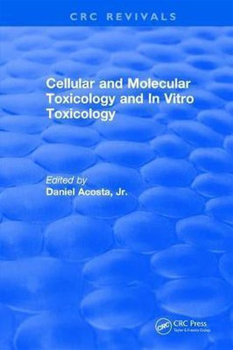 Cellular And Molecular Toxicology And In Vitro Toxicology 9781138506077 Daniel