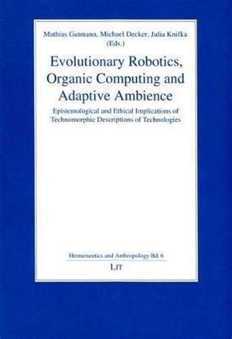 Evolutionary Robotics Organic Computing And Adaptive Ambience 9783643901514