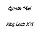 Quote Me King Louis Xvi By Cognitive Blueprints Tpt