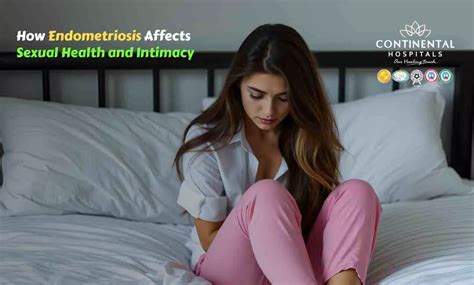 How Endometriosis Affects Sexual Health And Intimacy