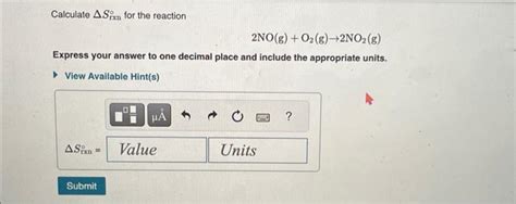 Solved Calculate Δsrxn ∘ For The Reaction 2nogo2