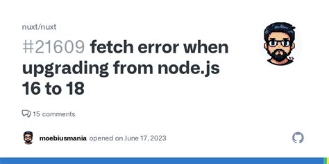 Fetch Error When Upgrading From Nodejs 16 To 18 · Issue 21609 · Nuxt