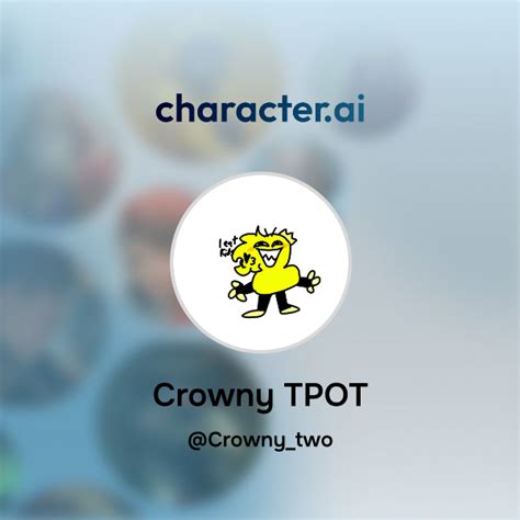 Chat With Crowny Tpot Characterai Ai Chat Reimaginedyour Words