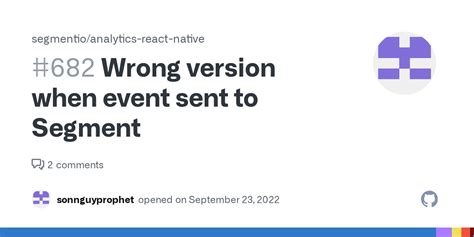 Wrong Version When Event Sent To Segment · Issue 682 · Segmentioanalytics React Native · Github
