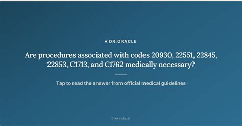Are Procedures Associated With Codes 20930 22551 22845 22853 C1713