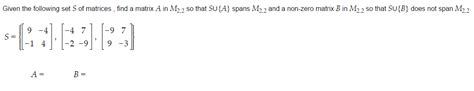 Solved Given The Following Set S Of Matrices Find A Matrix Chegg