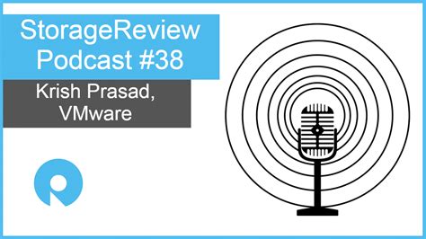 Storagereview Podcast 38 Krish Prasad Vmware