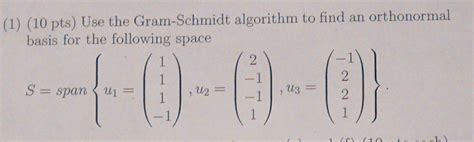 Solved 1 10 Pts Use The Gram Schmidt Algorithm To Find