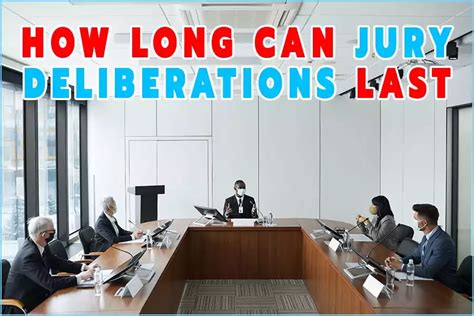 How Long Can Jury Deliberation Last Trial Rights