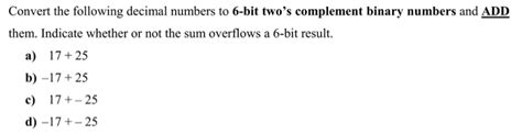 Solved Convert The Following Decimal Numbers To 6 Bit Twos
