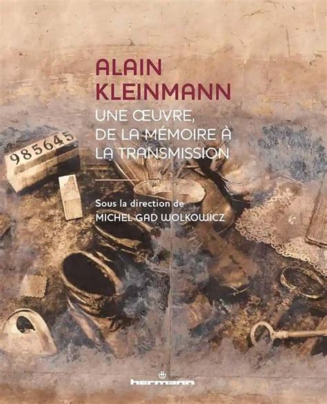 Alain Kleinmann Une Oeuvre De La Mémoire à La Transmission Le Site