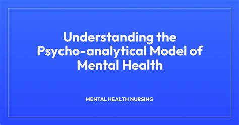 Understanding The Psycho Analytical Model Of Mental Health • Bns Institute