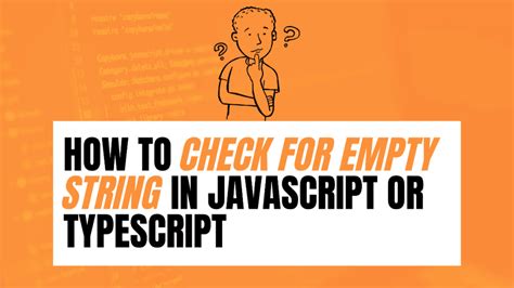How To Check For Empty String In Javascripttypescript Become A Better Programmer