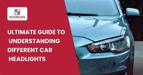 Ultimate Guide To Car Headlights Key Types Configurations