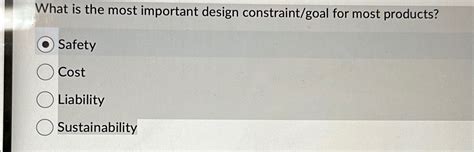 Solved What Is The Most Important Design Constraint Goal For