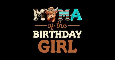 Mama Of The Birthday Girl Highland Cow Print First Bday Mama Birthday