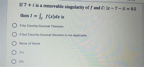 Solved If 7i Is A Removable Singularity Of F And C C Z 7 I05