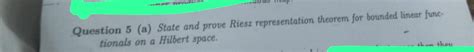 Solved Question 5 A State And Prove Riesz Representation